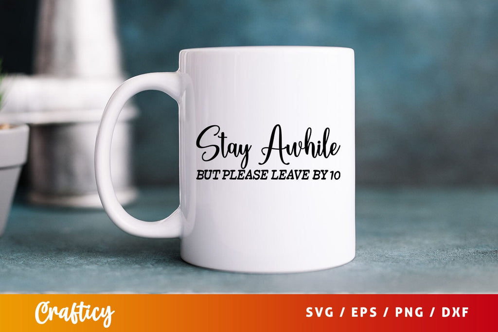 stay awhile but please leave by Svg Design - So Fontsy