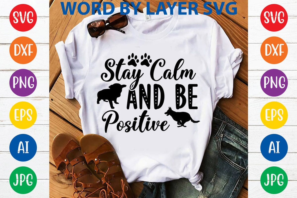 Stay Calm And Be Positive SVG DESIGN - So Fontsy