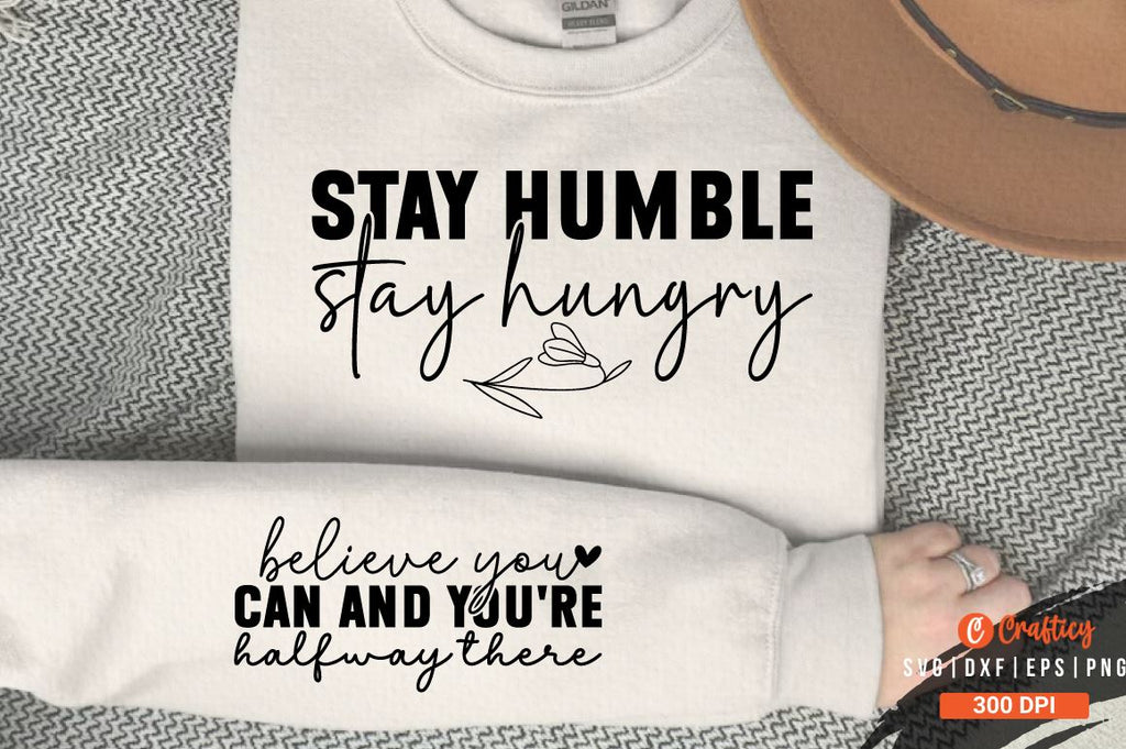 Stay humble stay hungry Sleeve SVG Design - So Fontsy