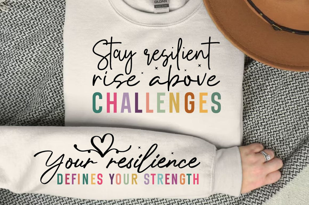 Stay resilient rise above challenges Sleeve Svg Design - So Fontsy