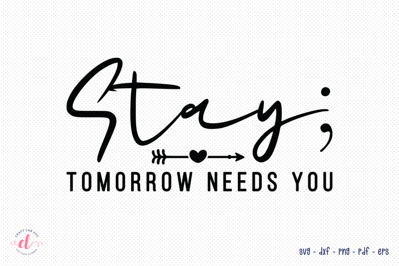 Stay Tomorrow Needs You | Mental Health SVG - So Fontsy