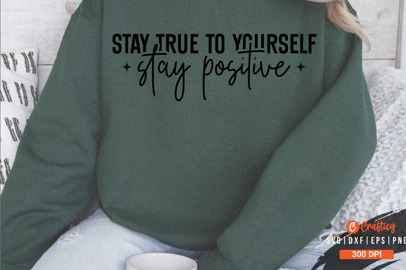 Stay true to yourself stay positive Sleeve SVG Design - So Fontsy