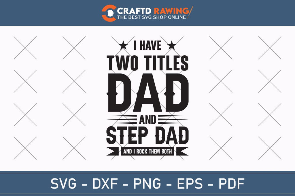 Step dad shirt, I Have Two Titles Dad And Step Dad And I Rock Them Both ...