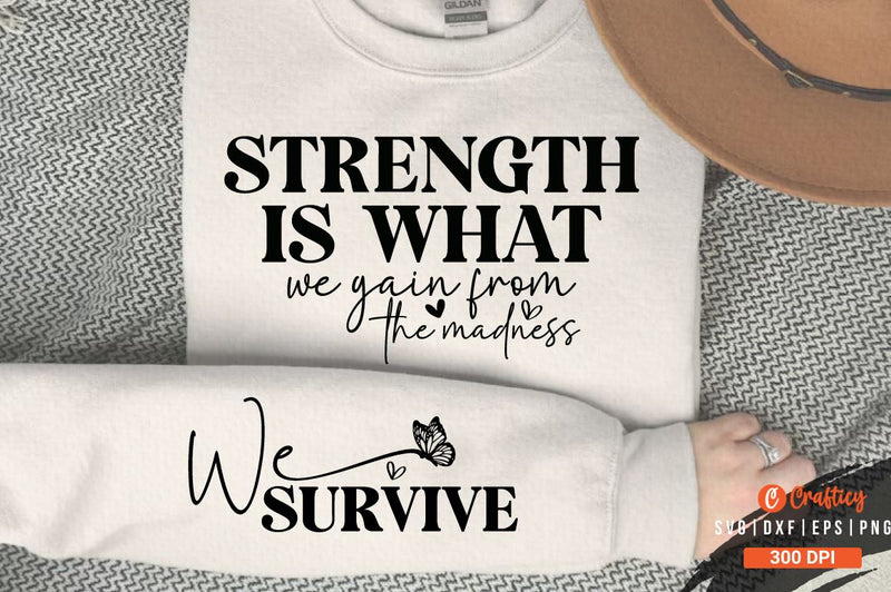 Strength Is What We Gain From The Madness SVG Sleeve Design - So Fontsy