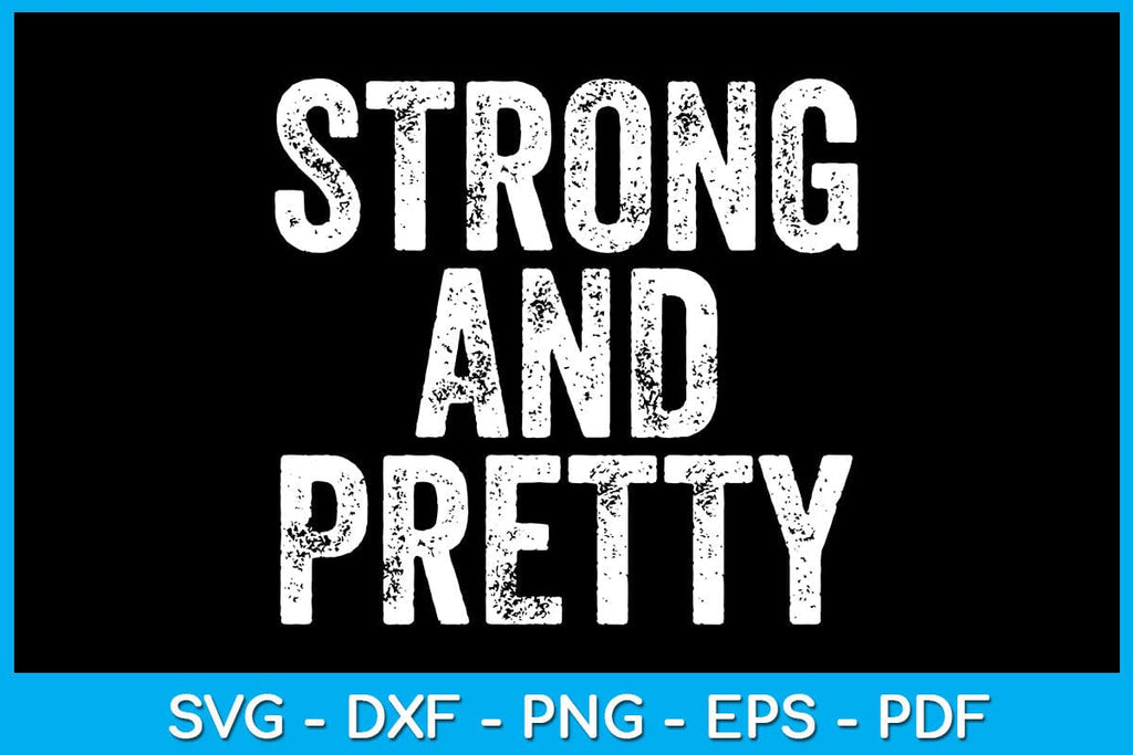 Strong And Pretty SVG PNG PDF Cut File - So Fontsy