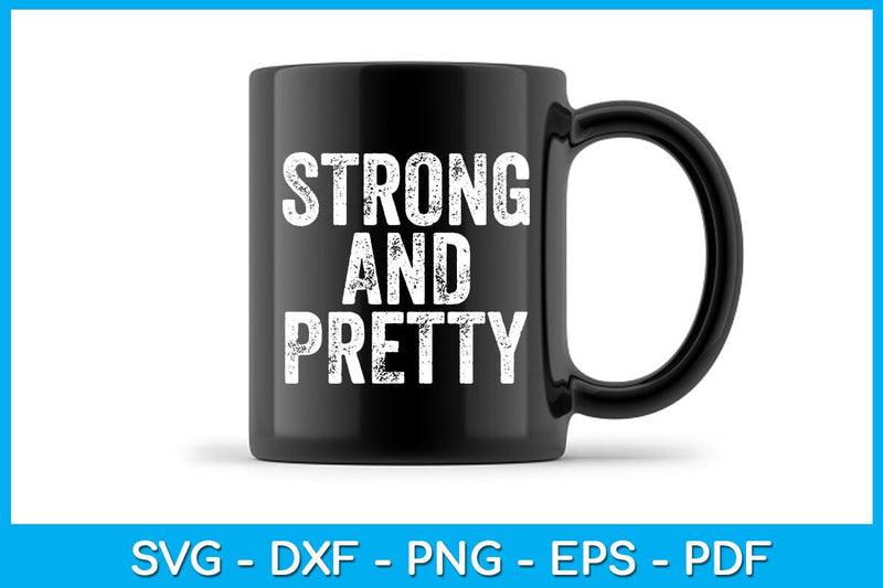 Strong And Pretty SVG PNG PDF Cut File - So Fontsy