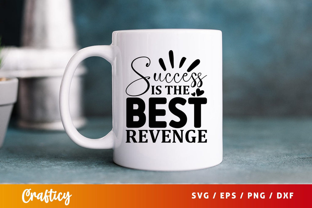 Success is the best revenge SVG Design - So Fontsy
