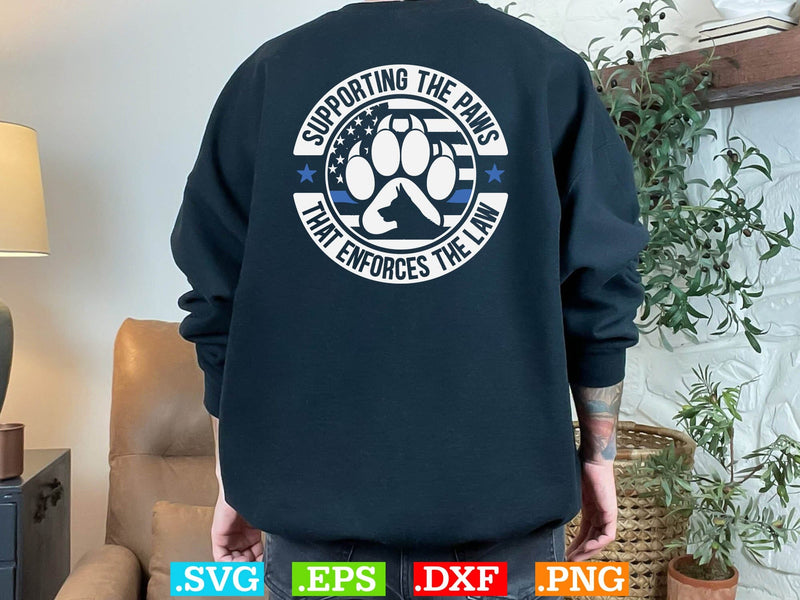 Supporting The Paws That Enforces The Law Shirt, Police Svg, Back the ...