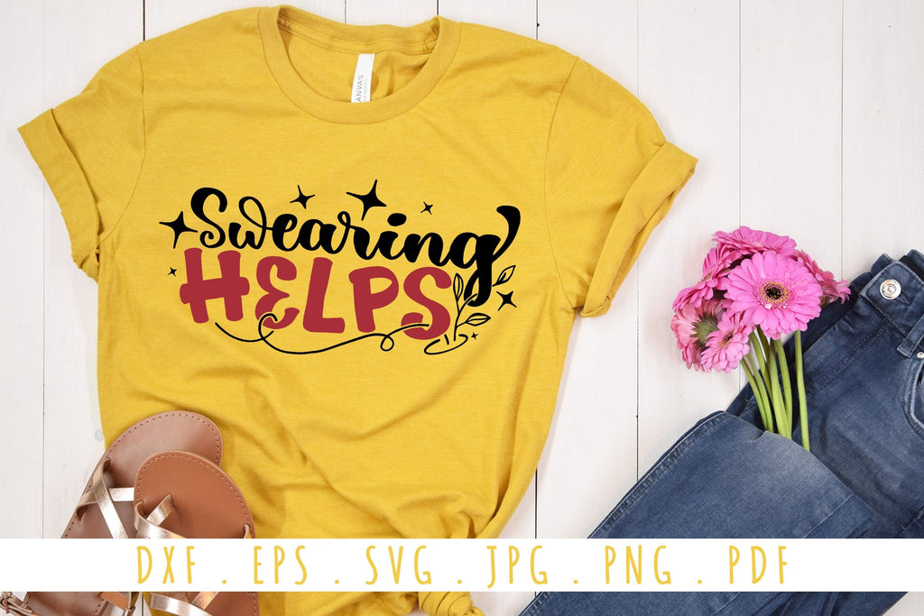 Swearing Helps SVG | Funny and Sarcastic Quotes SVG Cut File - So Fontsy