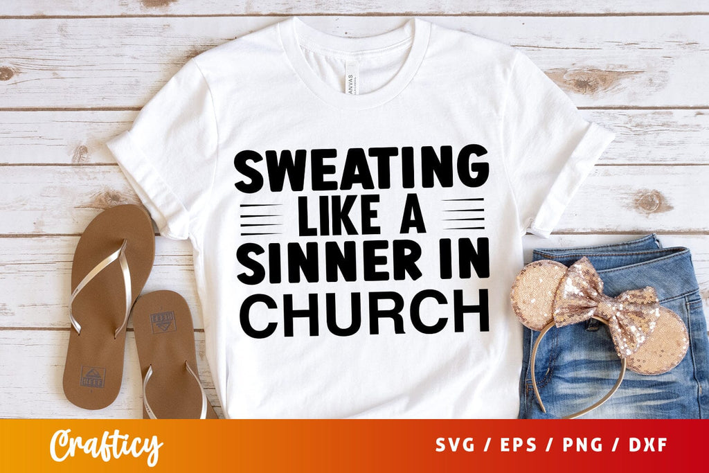 Sweating like a sinner in church SVG Design - So Fontsy