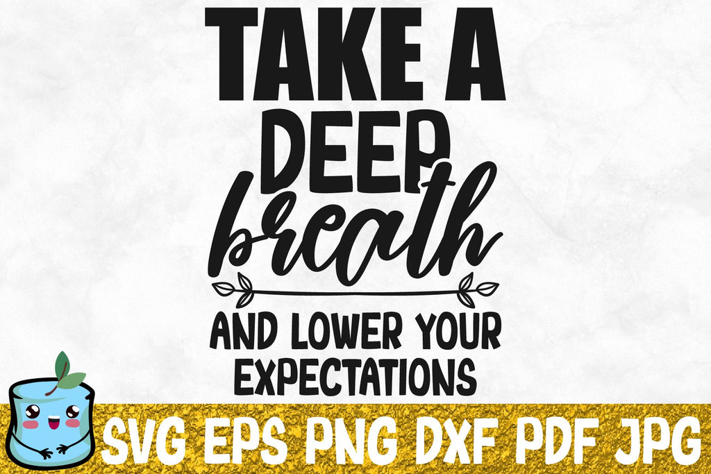 Take A Deep Breath And Lower Your Expectations - So Fontsy