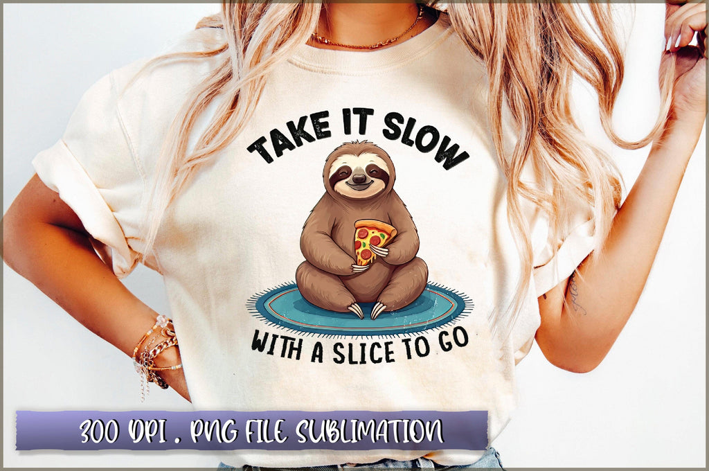 Take it slow with a slice to go Sublimation - So Fontsy
