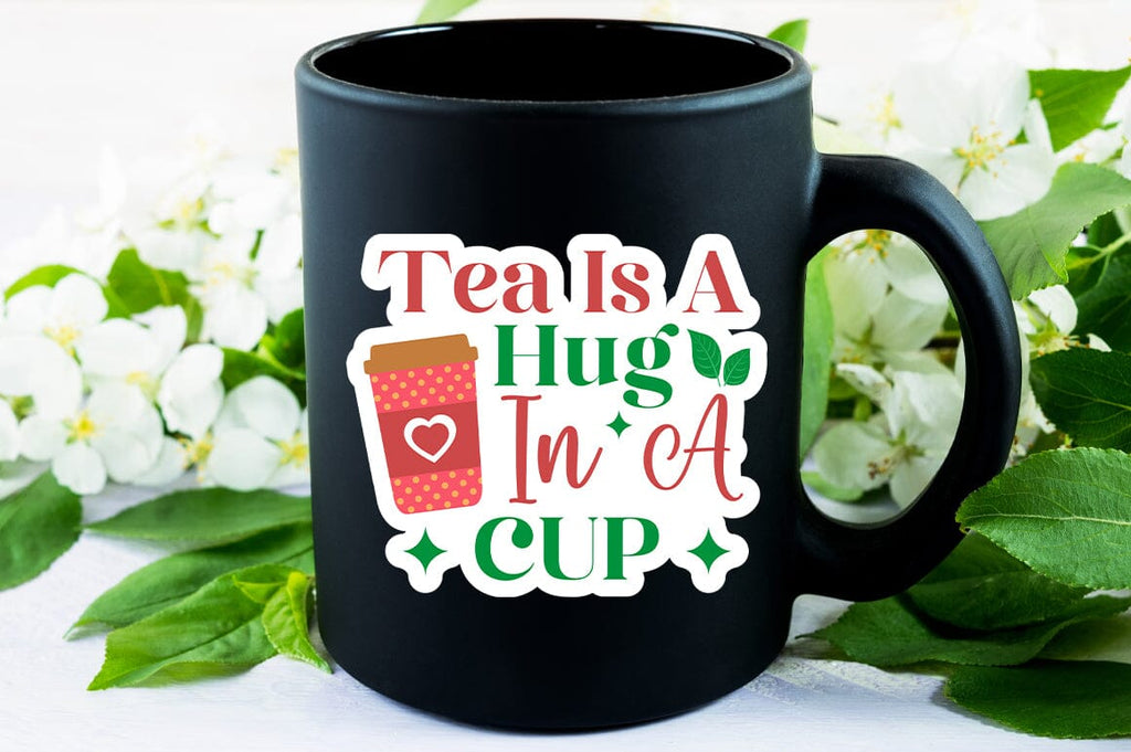 Tea Is A Hug In A Cup SVG Design - So Fontsy