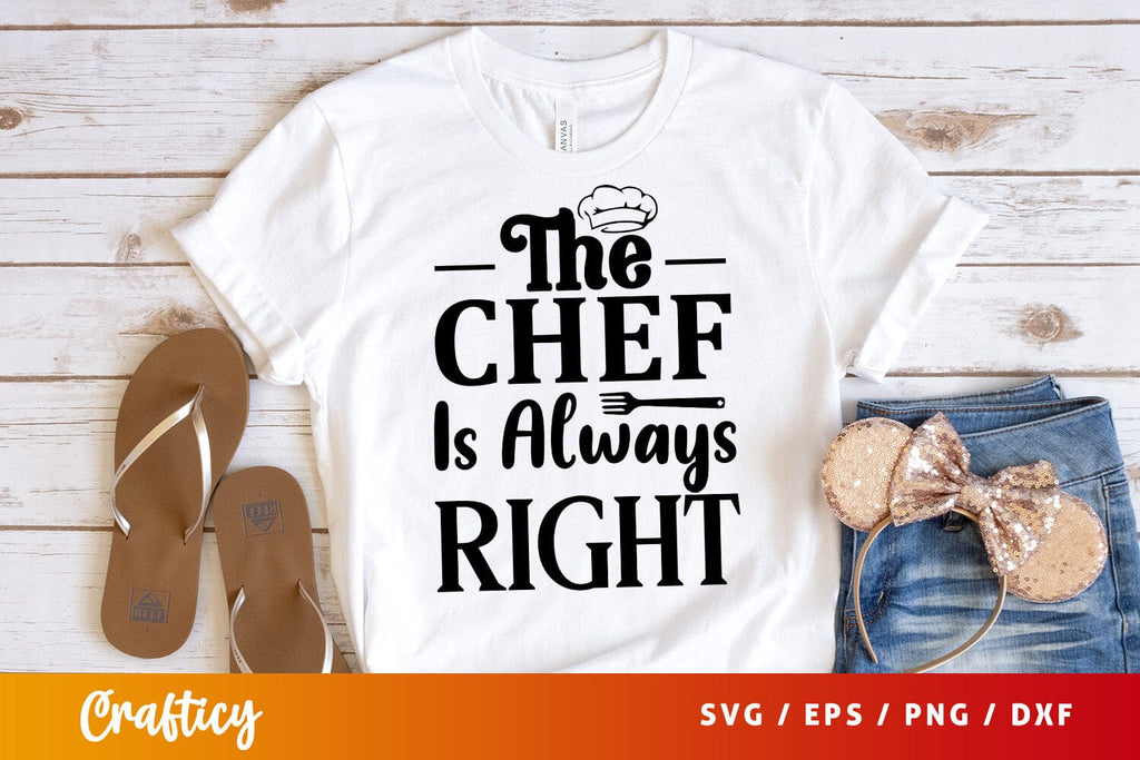 The chef is always right svg Design - So Fontsy