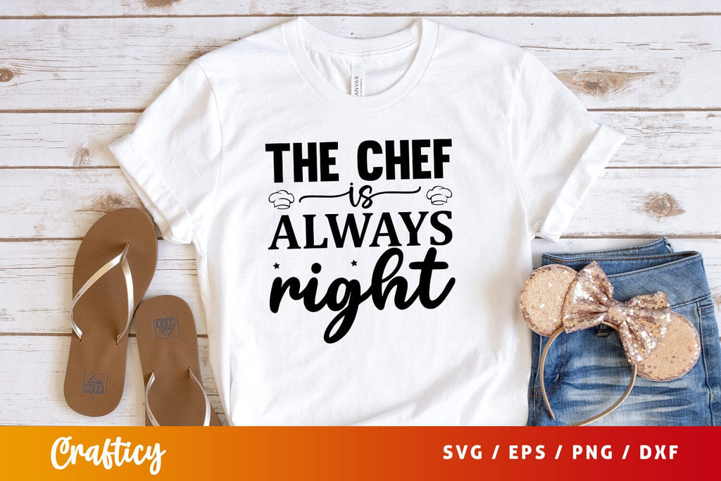 The chef is always right svg Design - So Fontsy