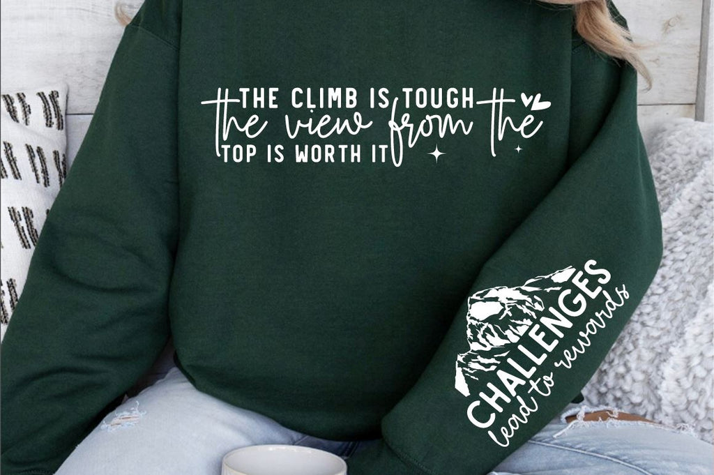 The climb is tough the view from the top is worth it Sleeve SVG Design ...