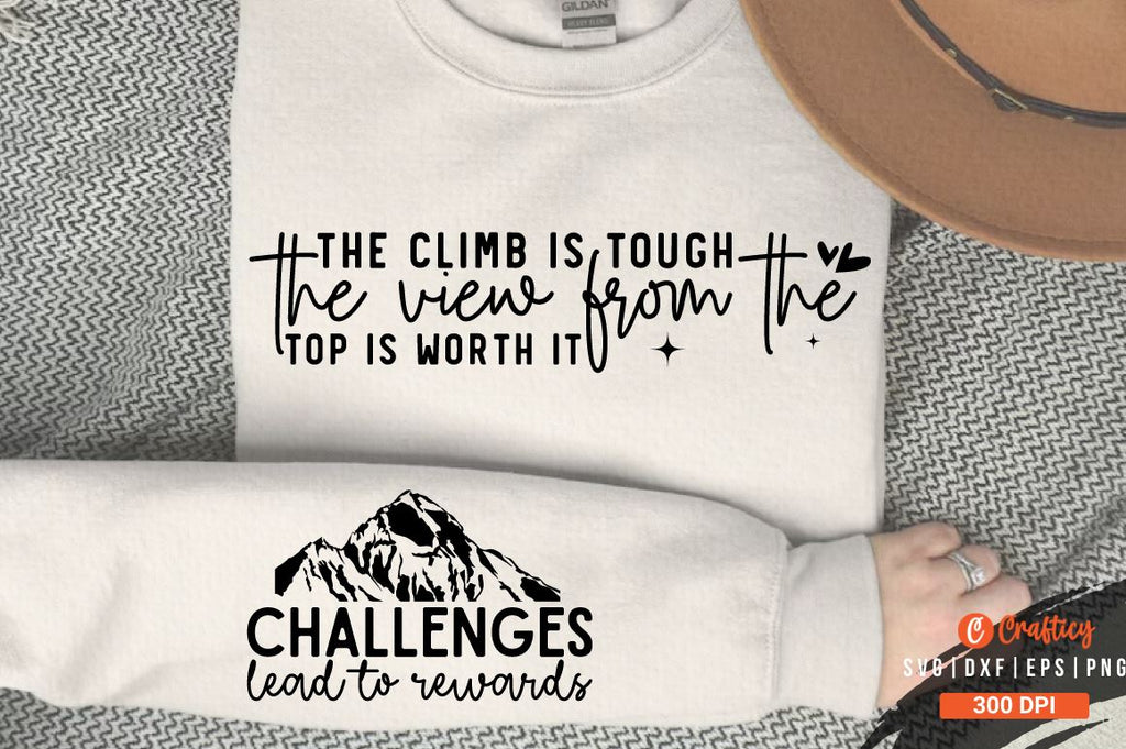 The climb is tough the view from the top is worth it Sleeve SVG Design ...