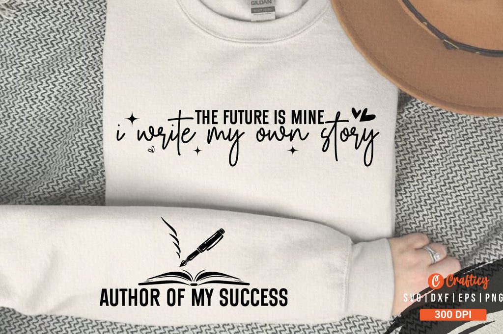 The future is mine I write my own story Sleeve SVG Design - So Fontsy