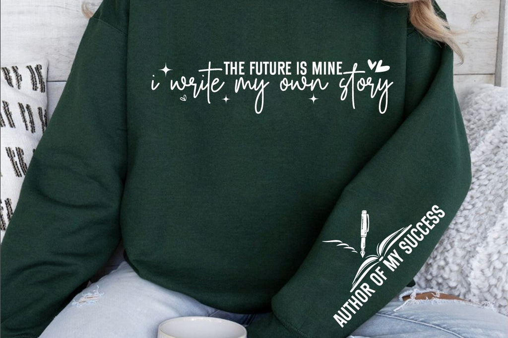 The future is mine I write my own story Sleeve SVG Design - So Fontsy