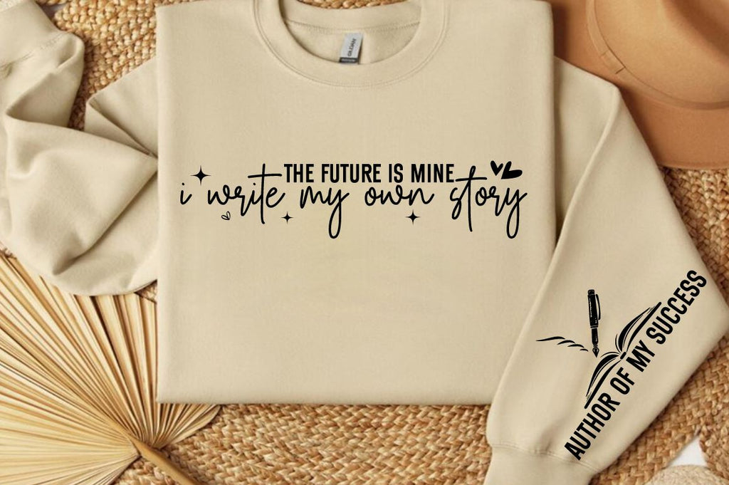 The future is mine I write my own story Sleeve SVG Design - So Fontsy
