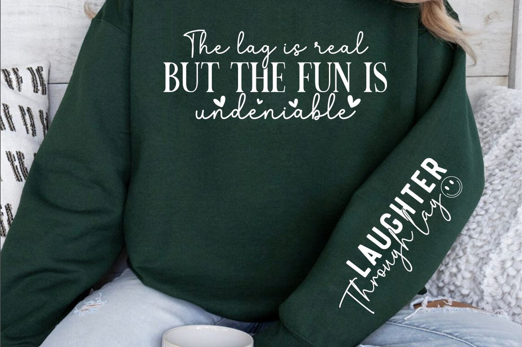 The lag is real but the fun is undeniable Sleeve SVG Design - So Fontsy