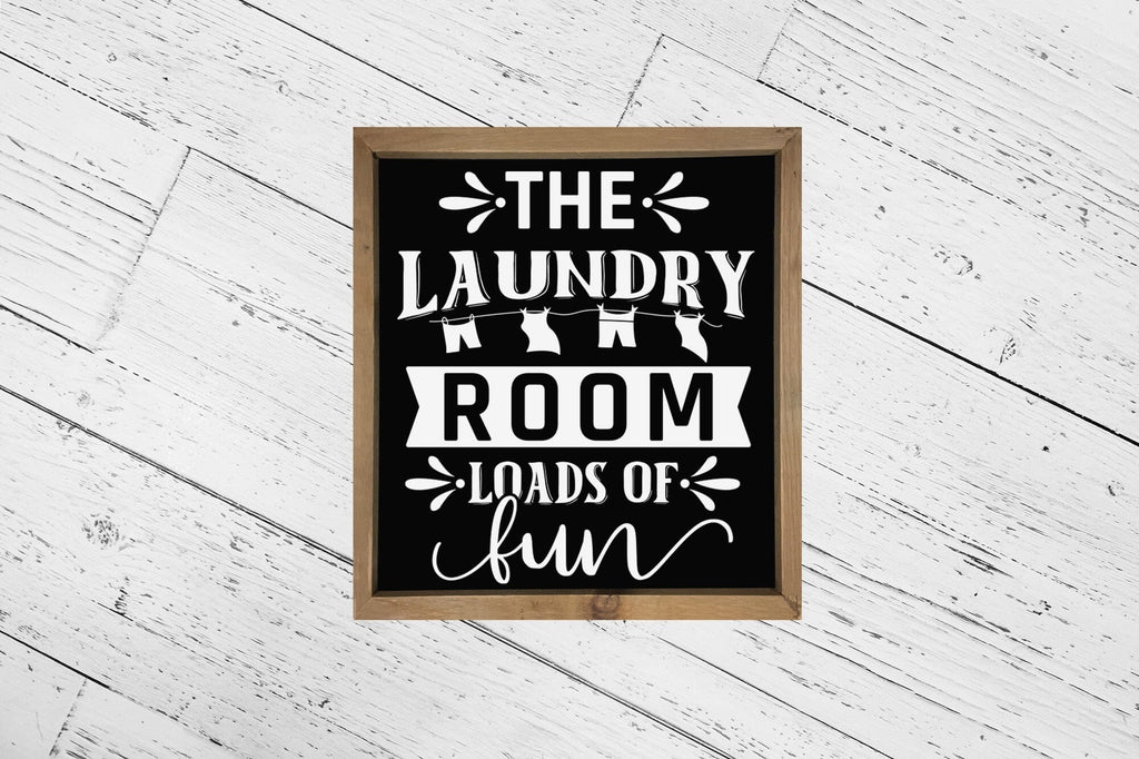 The Laundry Room Loads of Fun, Laundry Room Sign SVG - So Fontsy