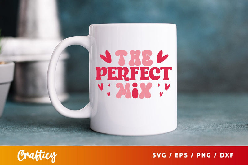 The Perfect Mix SVG Design - So Fontsy