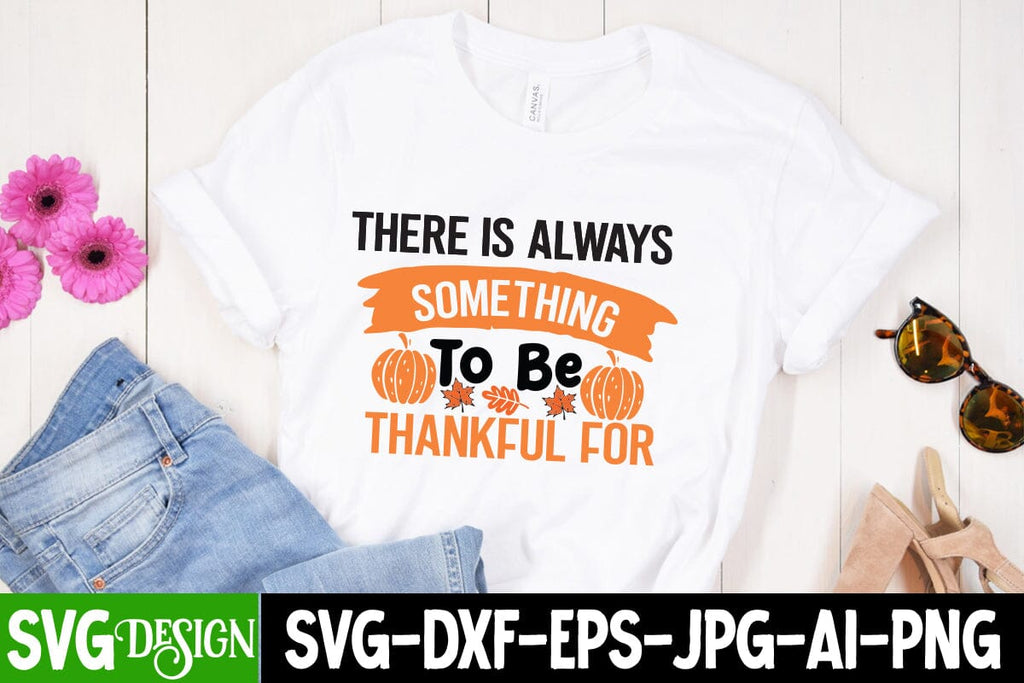 There is Always Something To be Thankful For SVG Cut File,There is ...