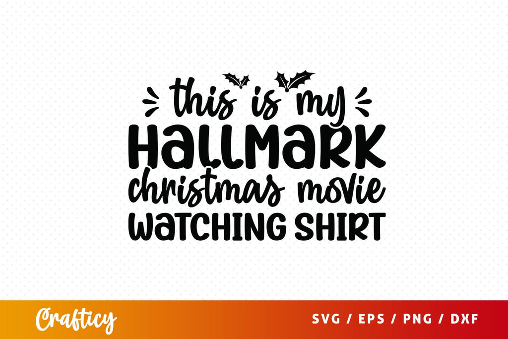 This is my hallmark christmas movie watching shirt SVG Design - So Fontsy