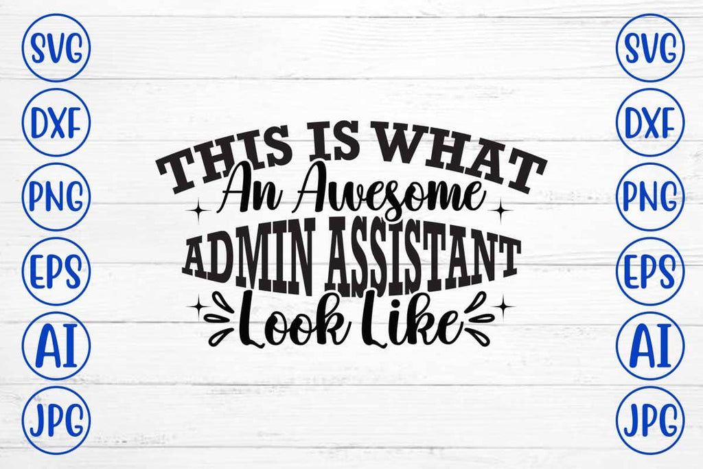 This Is What An Awesome Admin Assistant Look Like SVG Cut File - So Fontsy