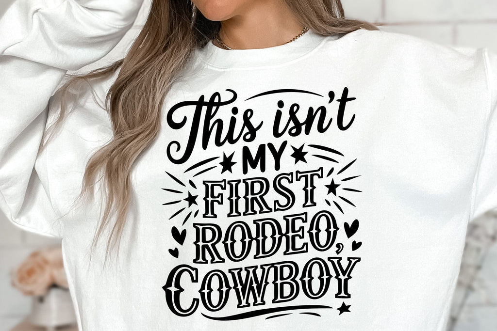 This Isn’t My First Rodeo, Cowboy SVG Cut File - So Fontsy