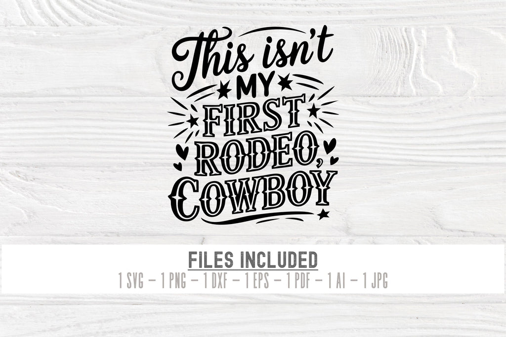 This Isn’t My First Rodeo, Cowboy SVG Cut File - So Fontsy