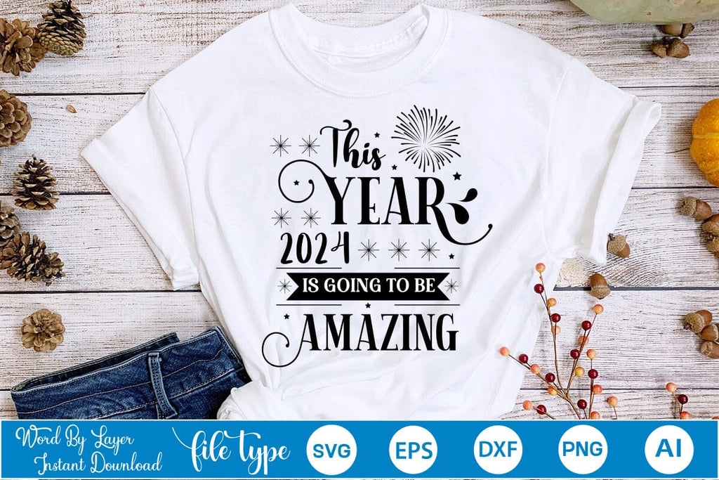 This Year 2024 Is Going To Be Amazing SVG Design, SVGs,Quotes and ...