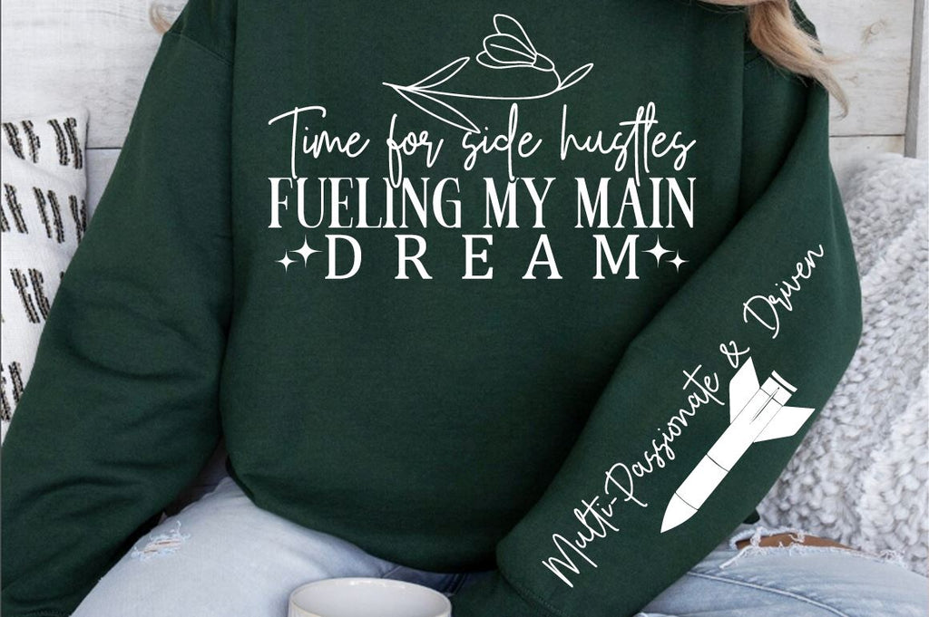 Time for side hustles fueling my main dream Sleeve SVG Design - So Fontsy