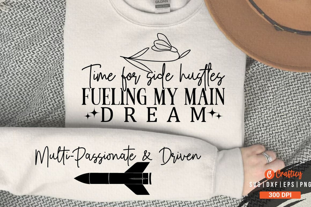 Time for side hustles fueling my main dream Sleeve SVG Design - So Fontsy