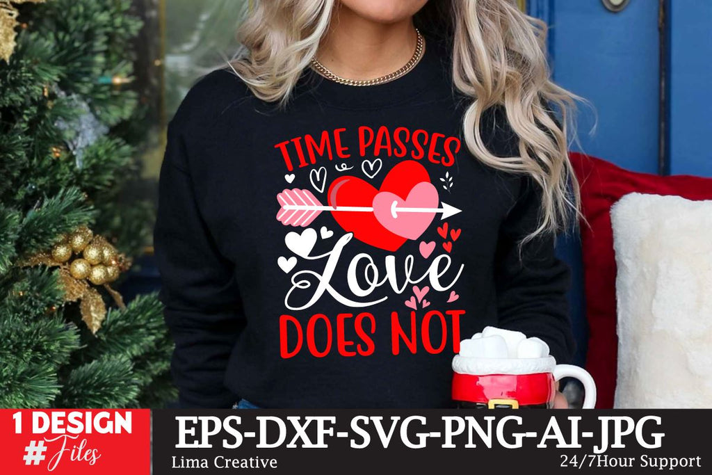 Time Passes Love Does Not SVG Cut File, Valentine's Day Sublimation ...