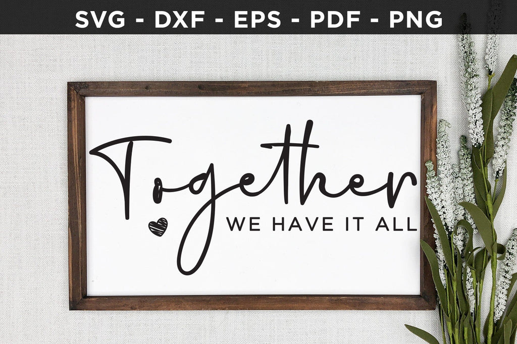 Together We Have It All, Family Sign SVG - So Fontsy