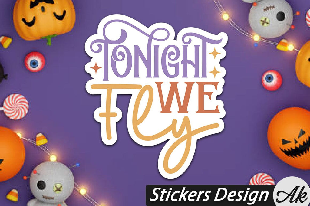 Tonight we fly Stickers Design - So Fontsy