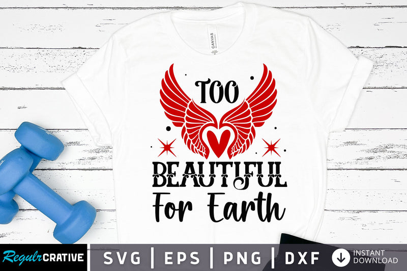 Too beautiful for earth svg design - So Fontsy