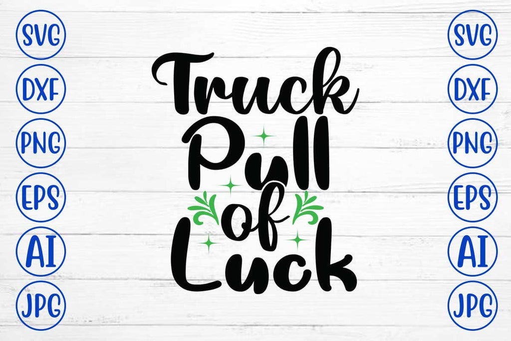 Truck Pull of Luck SVG Cut File - So Fontsy