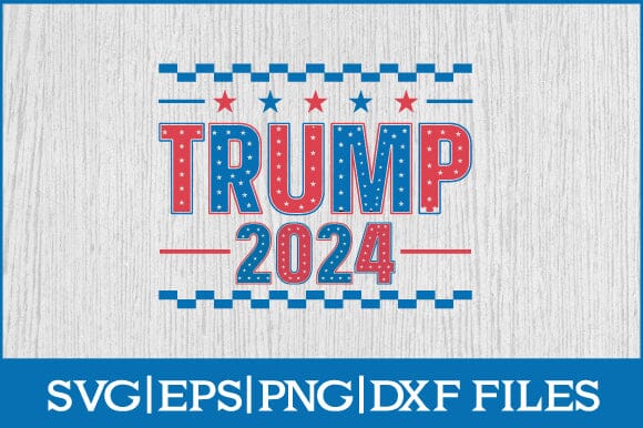 Trump 2024 SVG | President Trump svg dxf eps png pdf vector cut files ...