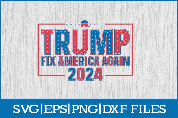 Trump Fix America Again 2024,Trump 2024 SVG | President Trump svg dxf ...