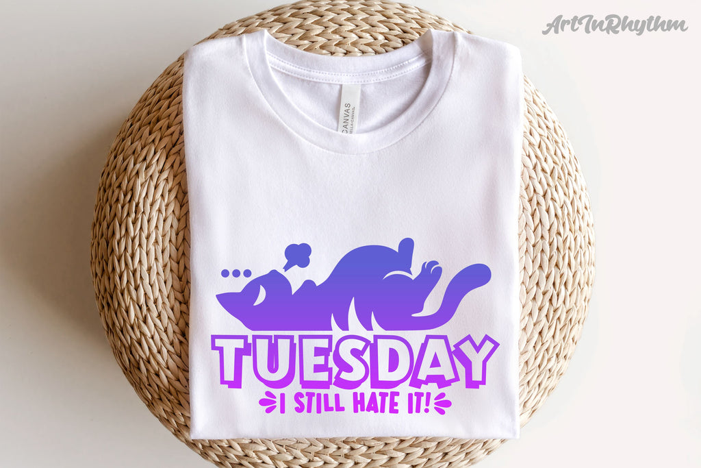 Tuesday I still hate it, Funny Sarcastic SVG - So Fontsy