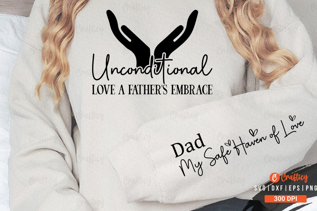 Unconditional love a father's embrace Sleeve SVG Design - So Fontsy