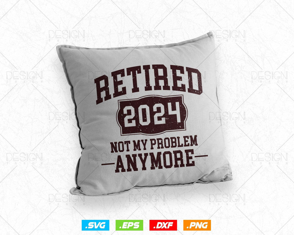 Vintage Retired 2024 Not My Problem Anymore Svg Png, Professional Svg ...