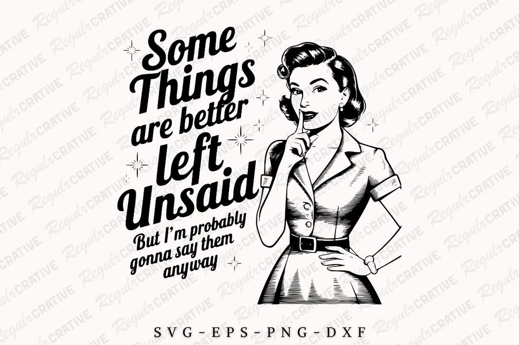 Vintage Woman Sarcastic Funny SVG PNG, Some Things Are Better Left ...