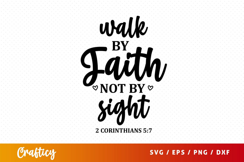 Walk by faith not by sight 2 corinthians 57 Svg Design - So Fontsy