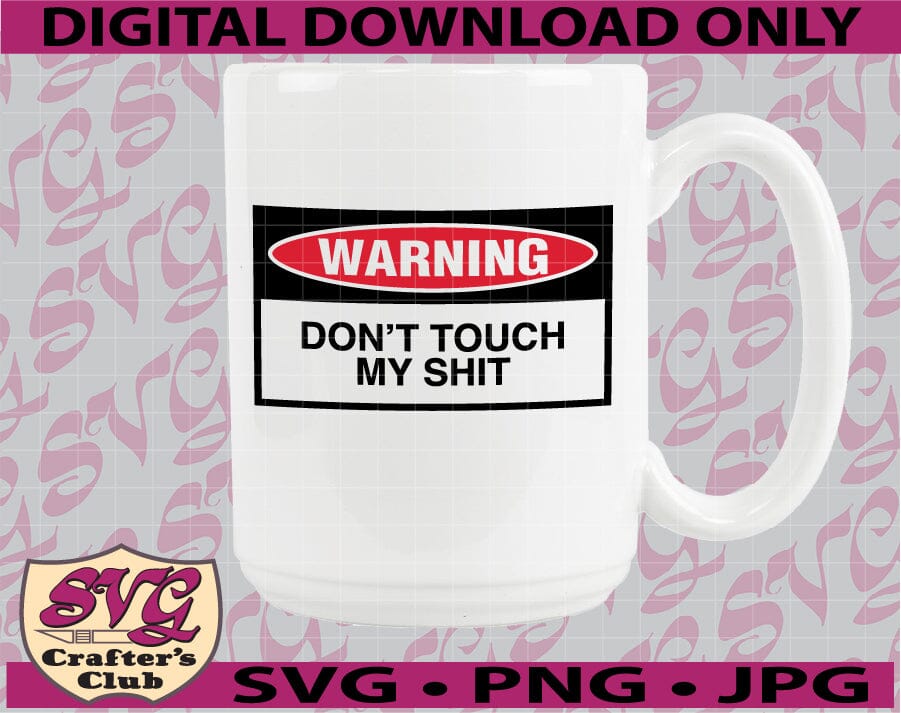 Warning Don't Touch My Shit Sign SVG Design - So Fontsy
