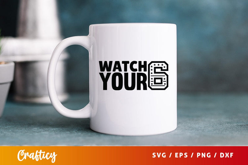 Watch your 6 SVG Design - So Fontsy