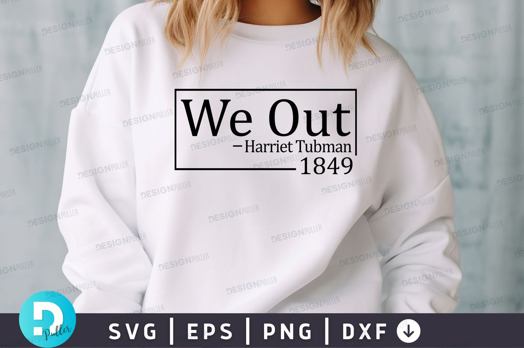 We out harriet tubman 1849 SVG Design - So Fontsy